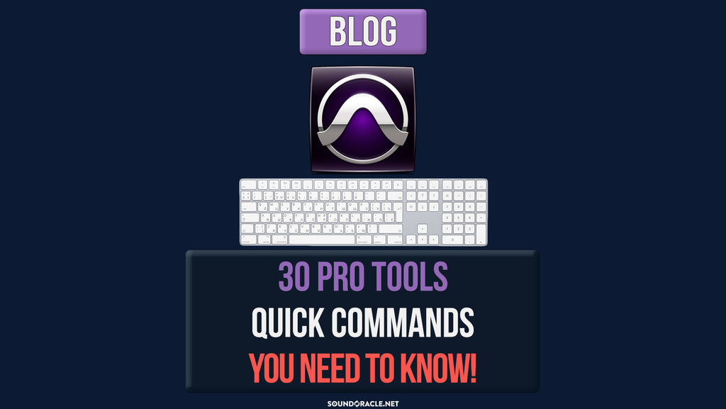 30 Pro Tools Quick Commands You Need To Know! | SoundOracle Sound Kits