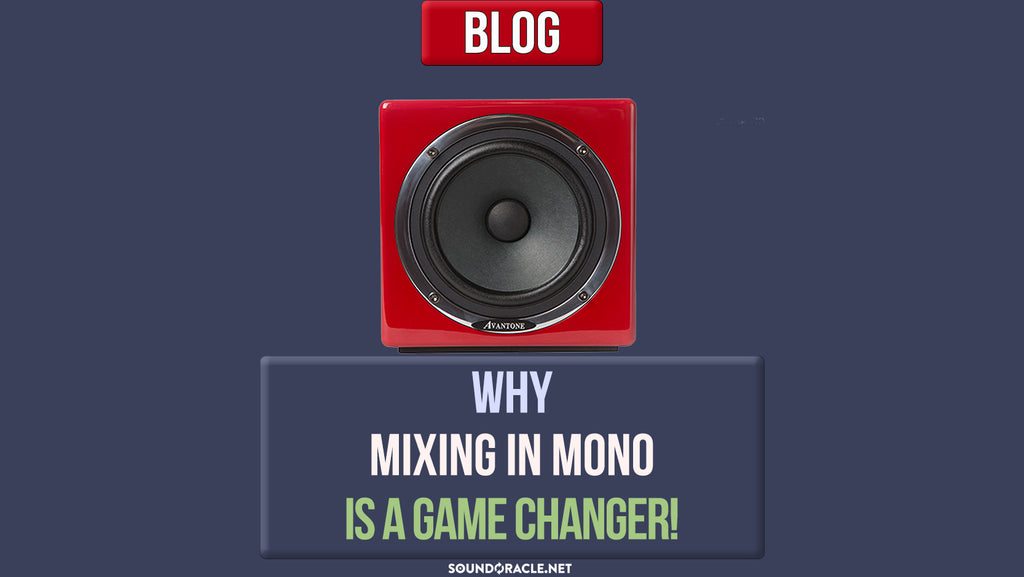 5 Reasons Why You Should Mix In Mono | SoundOracle Sound Kits