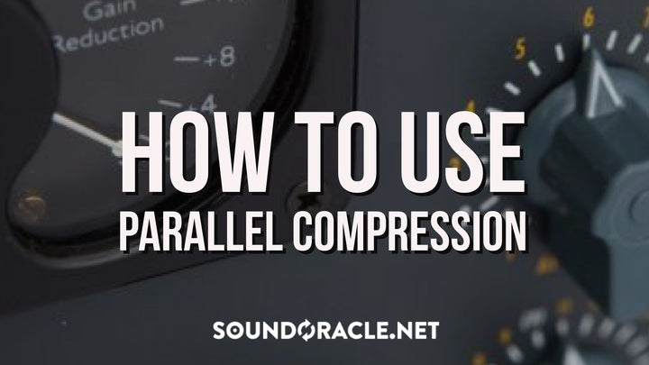 How To Use Parallel Compression | SoundOracle Sound Kits